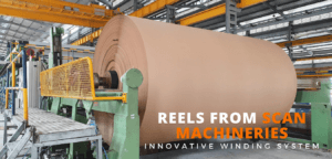 Best Winding and Reeling Paper Machines | Scan Machineries